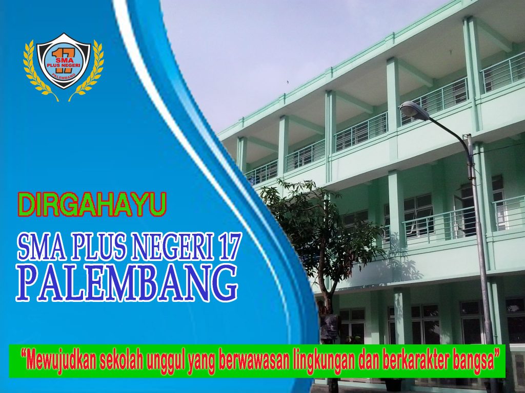 Dirgahayu SMA Plus Negeri 17 Palembang - SMA Plus Negeri 17 Palembang